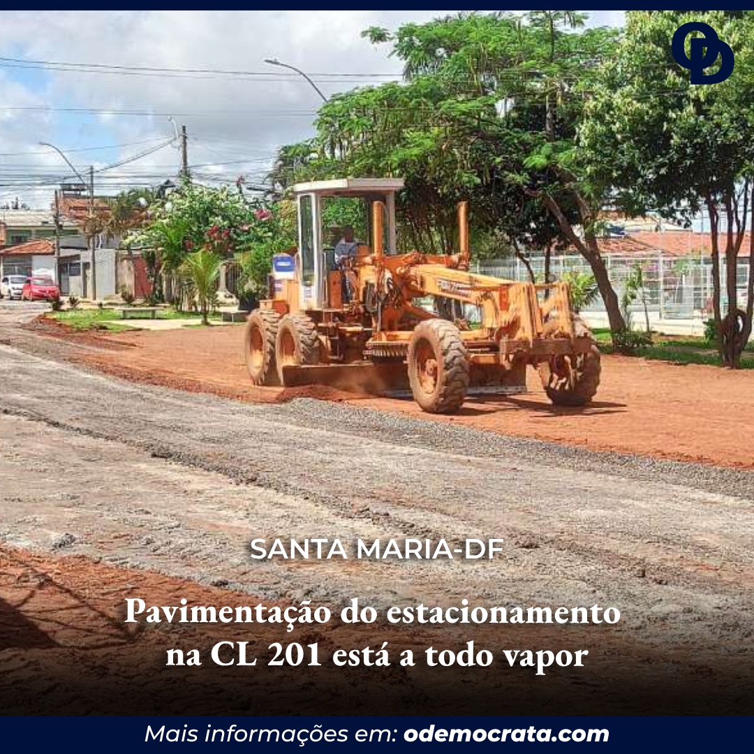 PAVIMENTAÇÃO DO ESTACIONAMENTO DA CL 201 DE SANTA MARIA A TODO VAPOR ...