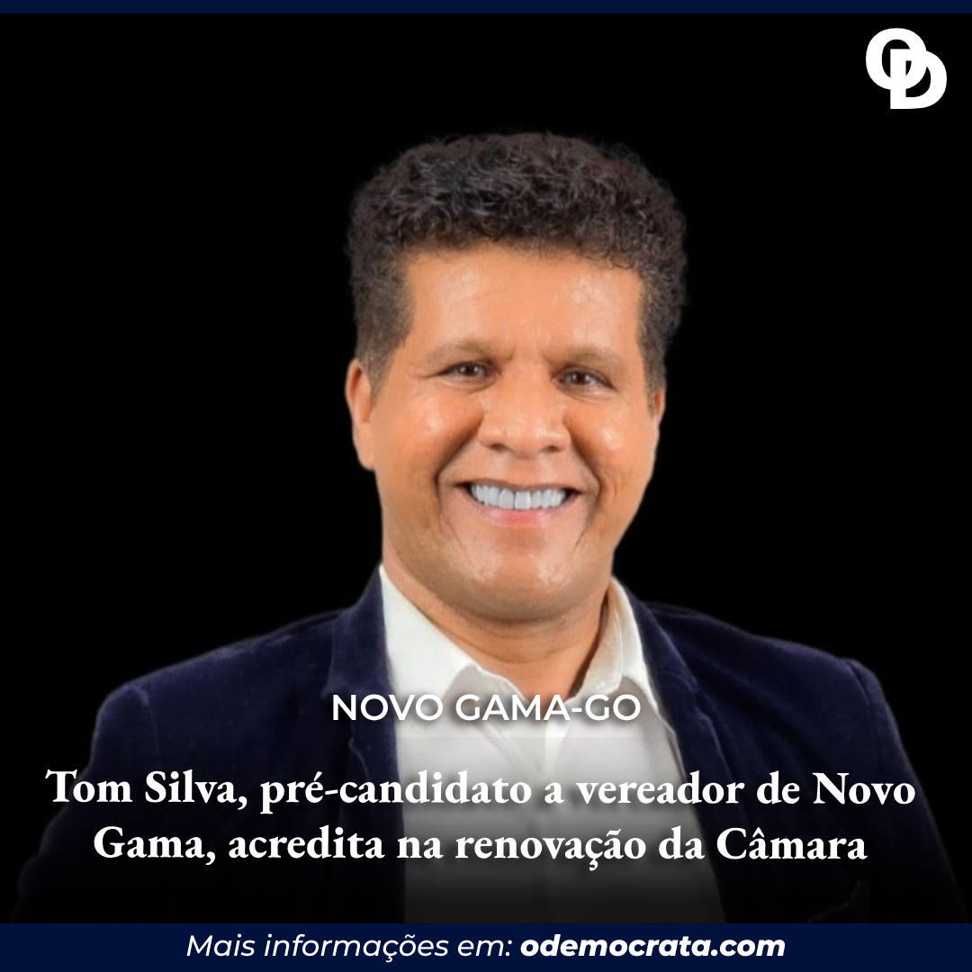 Tom Silva, pré-candidato a vereador de Novo Gama, acredita na renovação ...