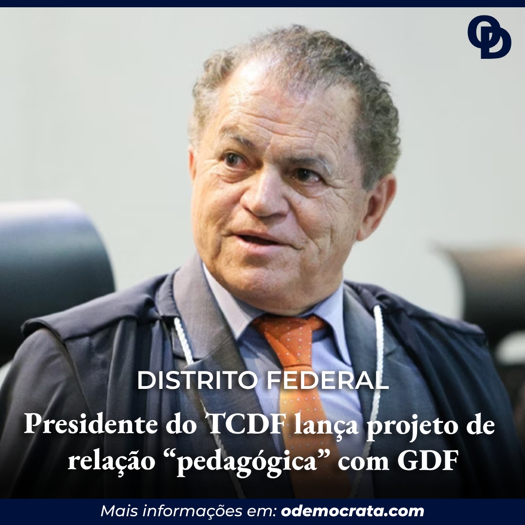 Presidente do TCDF lança projeto de relação “pedagógica” com GDF ...
